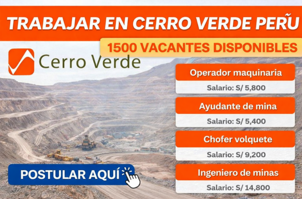 Trabajar en Cerro Verde Perú: 1500 Vacantes Disponibles
